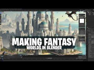 How to Build Fantasy Worlds In Blender – Blender.fi